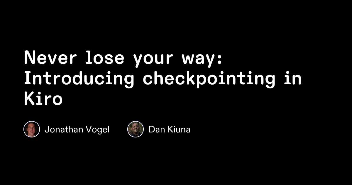 Never lose your way: Introducing checkpointing in Kiro - Kiro