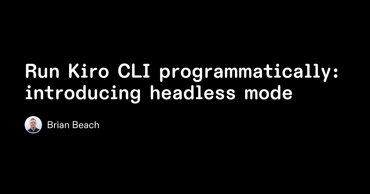 Run Kiro CLI programmatically: introducing headless mode - Kiro