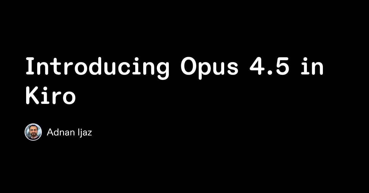 Introducing Opus 4.5 in Kiro - Kiro