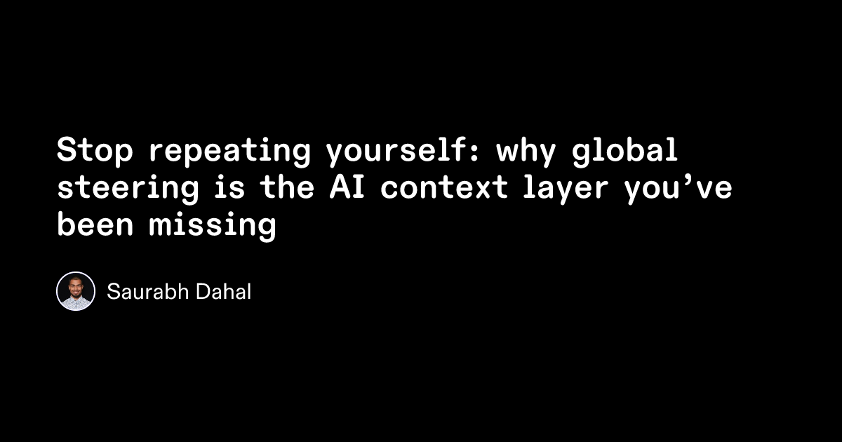 Stop repeating yourself: why global steering is the AI context layer you’ve been missing - Kiro