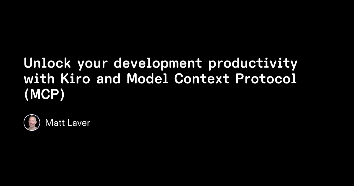 Unlock your development productivity with Kiro and Model Context Protocol (MCP) - Kiro