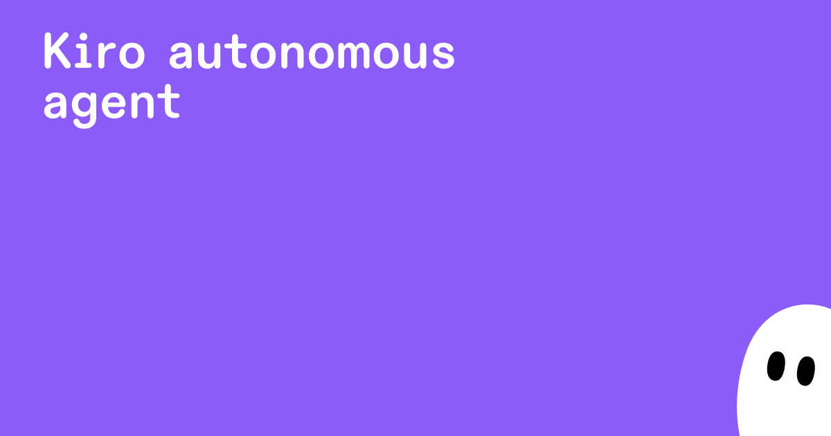 Kiro autonomous agent - Autonomous Agent - Docs - Kiro
